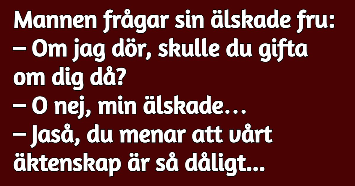 Han frågade sin älskade fru och fick ett otroligt ärligt svar ...